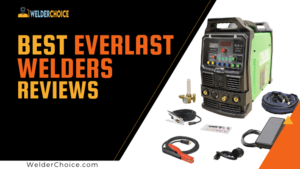 Best Everlast Welder Reviews | Features | Pros and Cons