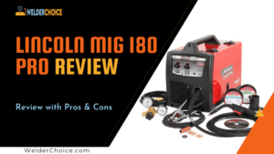 Lincoln 180 Pro Mig Welder Reviews with Features | Pros & Cons